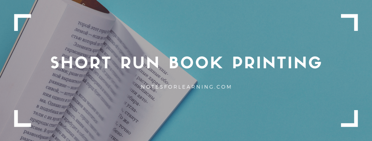 Short-Run Book Printing – Notes For Learning