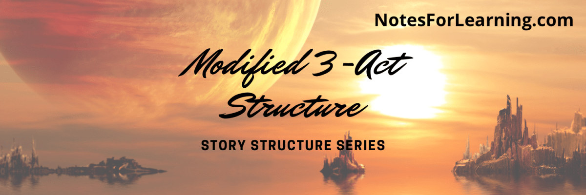 Modified 3-Act Structure – Notes For Learning
